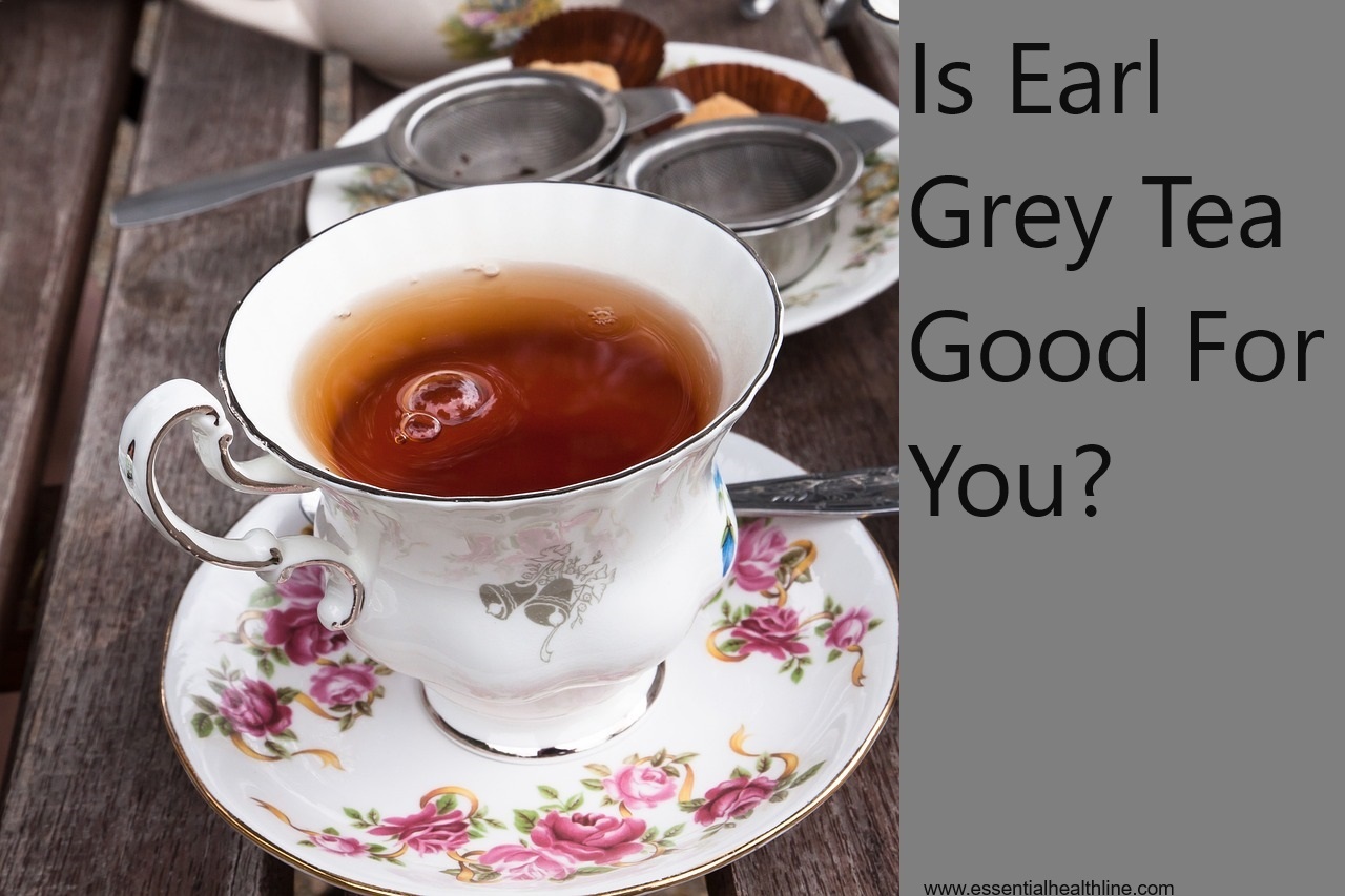5 Health Benefits of Earl Grey Tea and How to Brew